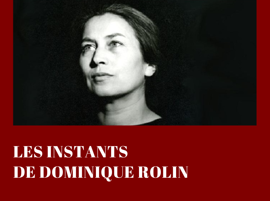 Série d'été : Les instants de Dominique Rolin - Le Carnet et les Instants