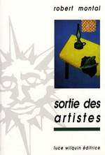 Robert Montal, Sortie des artistes - Le Carnet et les Instants