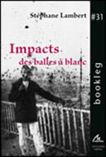 Stéphane Lambert, Impacts des balles à blanc - Le Carnet et les Instants